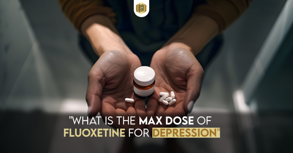 What Is the Max Dose of Fluoxetine for Depression?